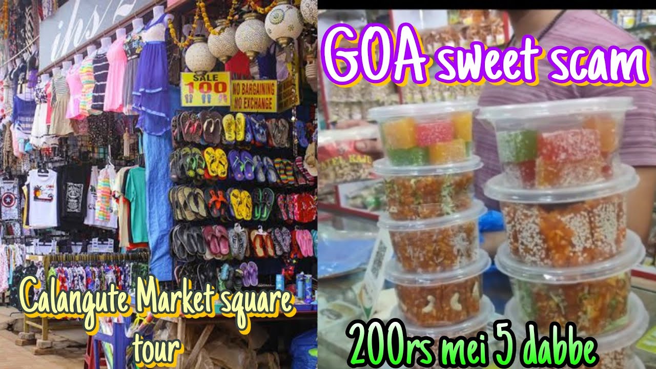Calangute Market Square Tour | Goa sweet scam 200rs mei 5 dabba | Goa ...