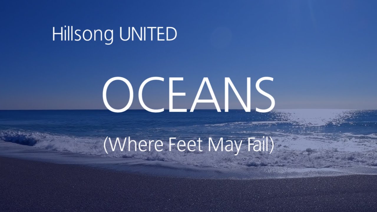 Oceans Where Feet May Fail Lyric Video Hillsong UNITED - YouTube