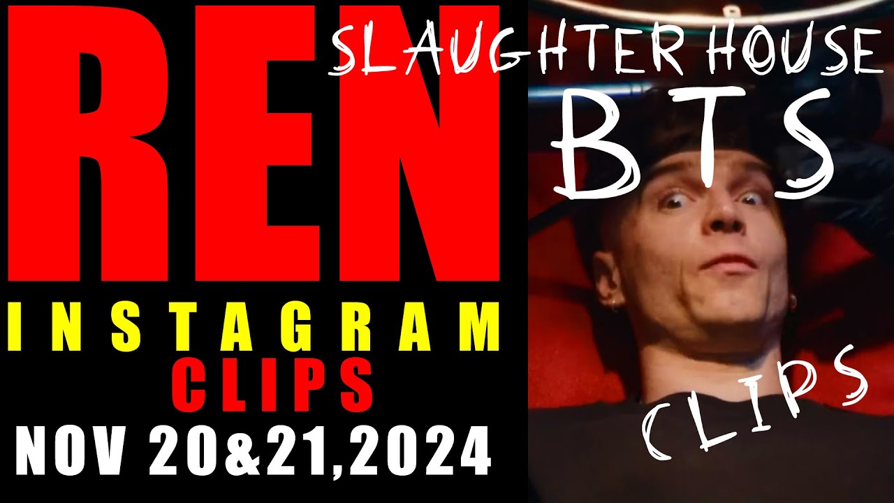 Ren - IG Clips Nov 20&21, 2024 - Slaughter House BTS & More Health ...