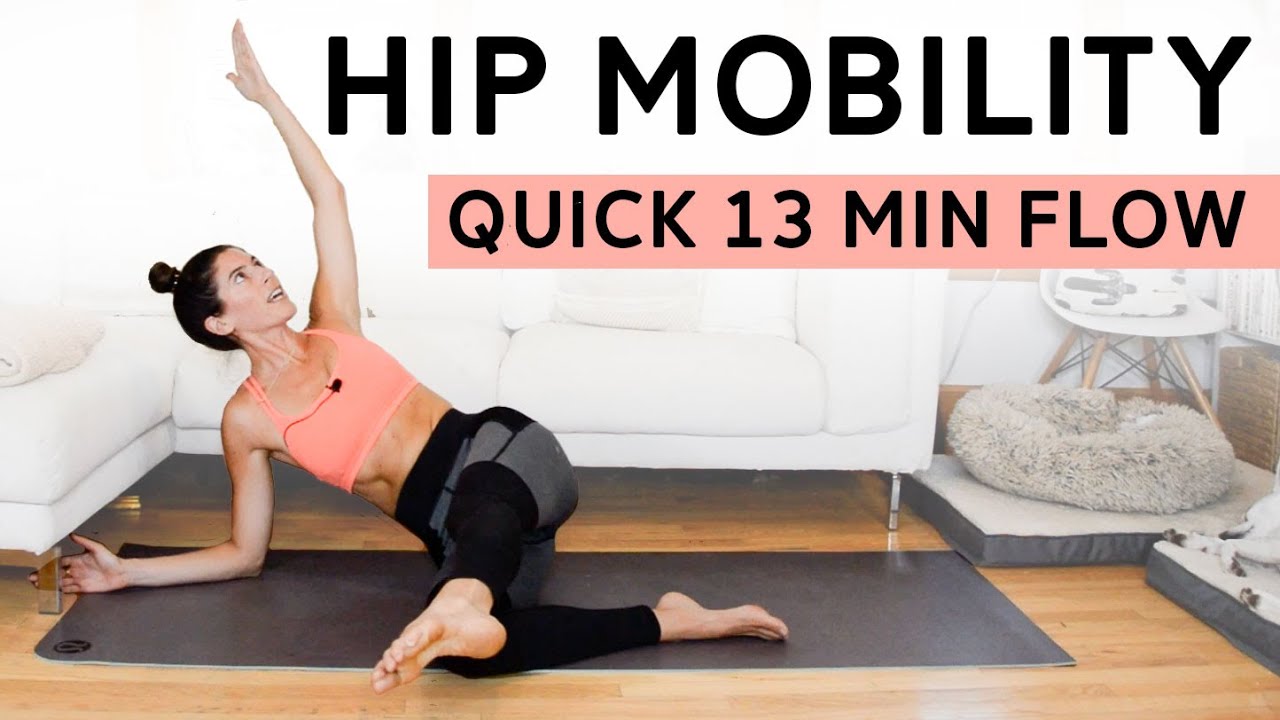Quick Hip Mobility Flow (13 Mins) - YouTube