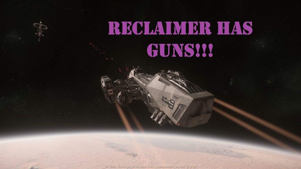 Star Citizen - PTU - Reclaimer has Guns! - YouTube