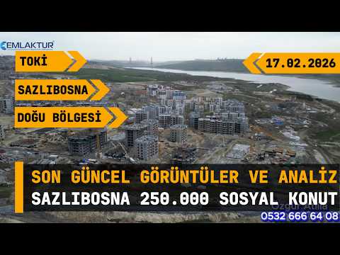 Toki Arnavutköy Sazlıbosna 250 000 Sosyal Konut Doğu Bölgesi Son Görüntüler Durum ve Genel Analiz