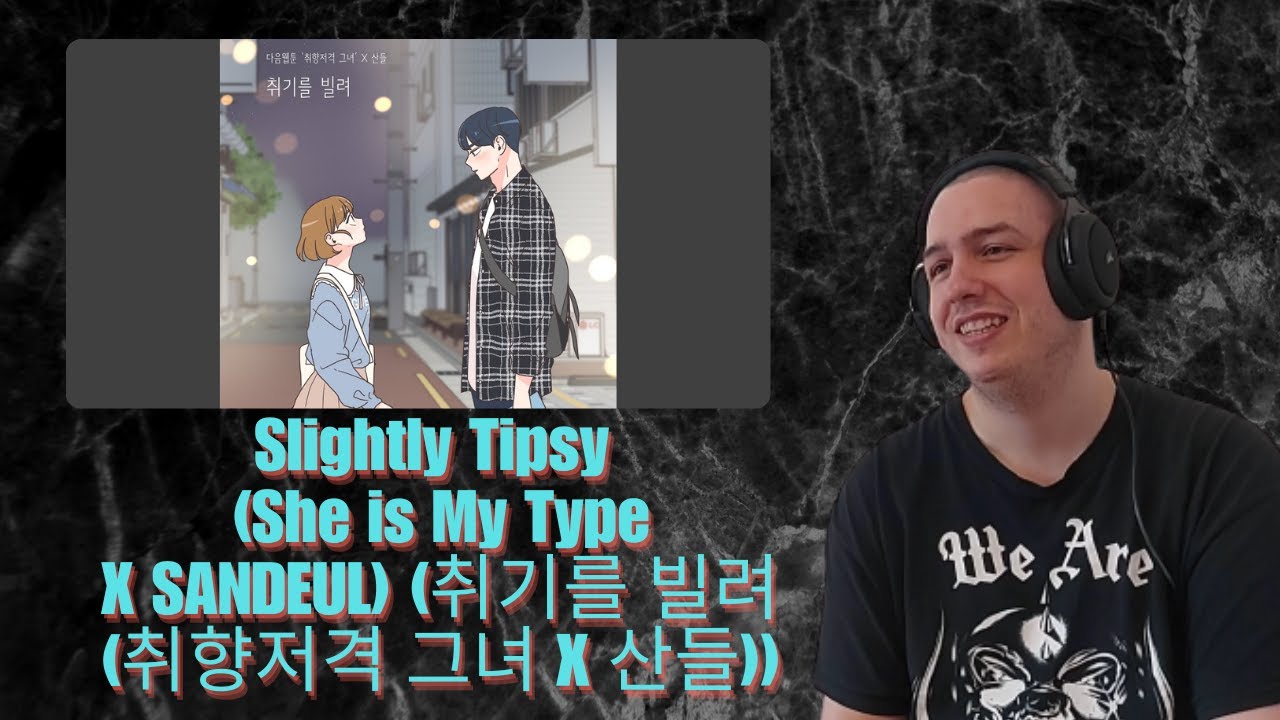 First Time Reacting To Slightly Tipsy (She is My Type♡ X SANDEUL) (취기를 ...