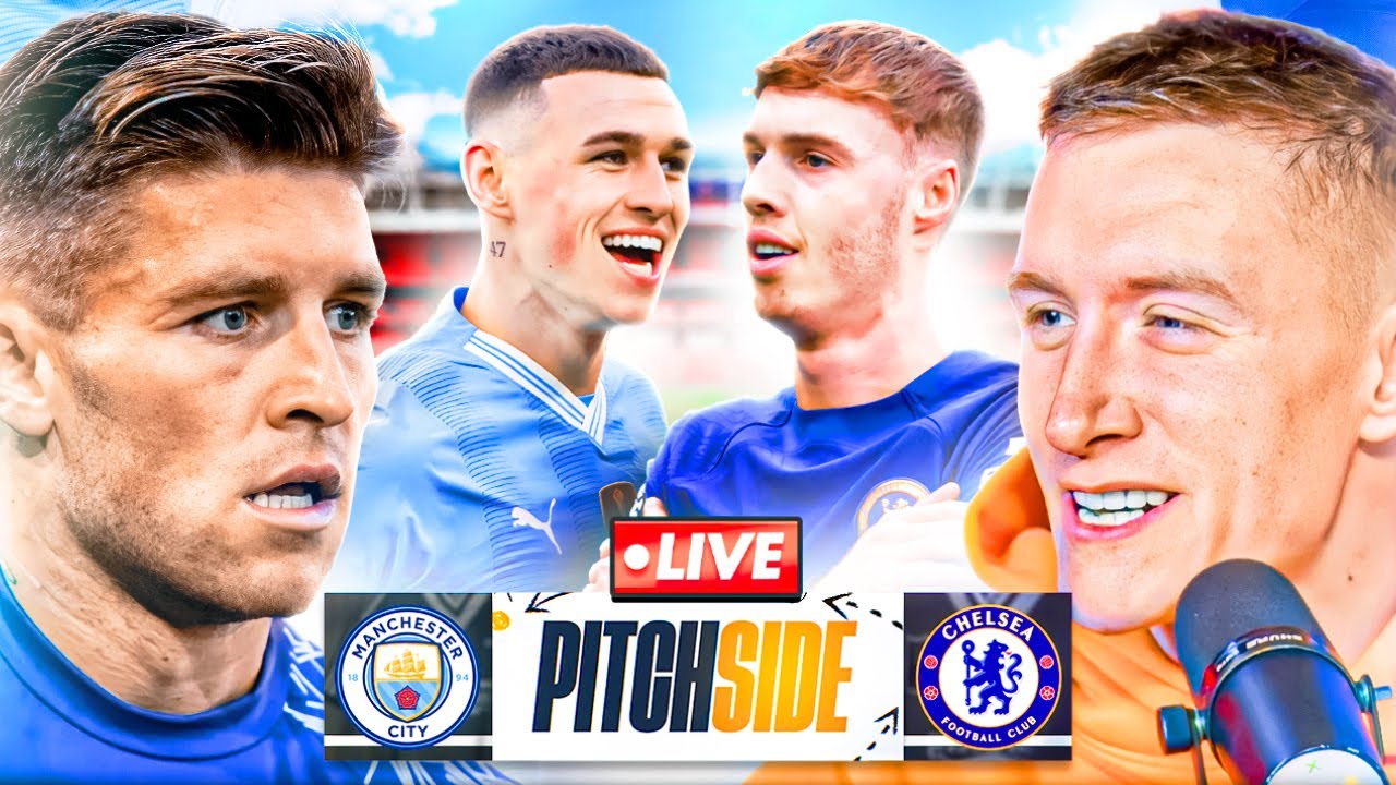 MAN CITY vs CHELSEA Ft. Josh Windass | Pitch Side LIVE! - YouTube