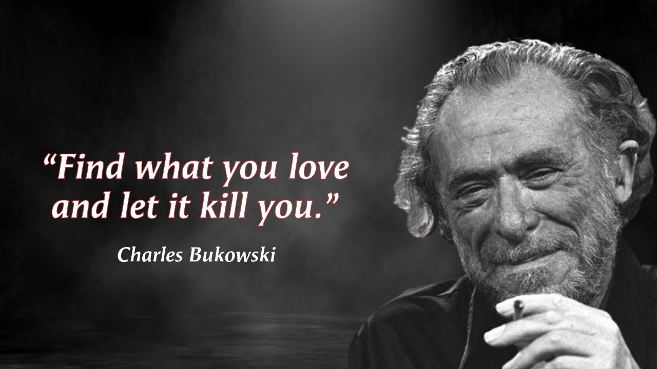 Motivational Quotes From The Poet Charles Bukowski | Motivational ...