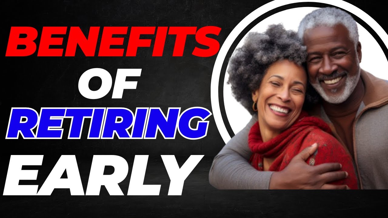 Benefits of Retiring Early: How to Live More, Work Less and Enjoy Life ...