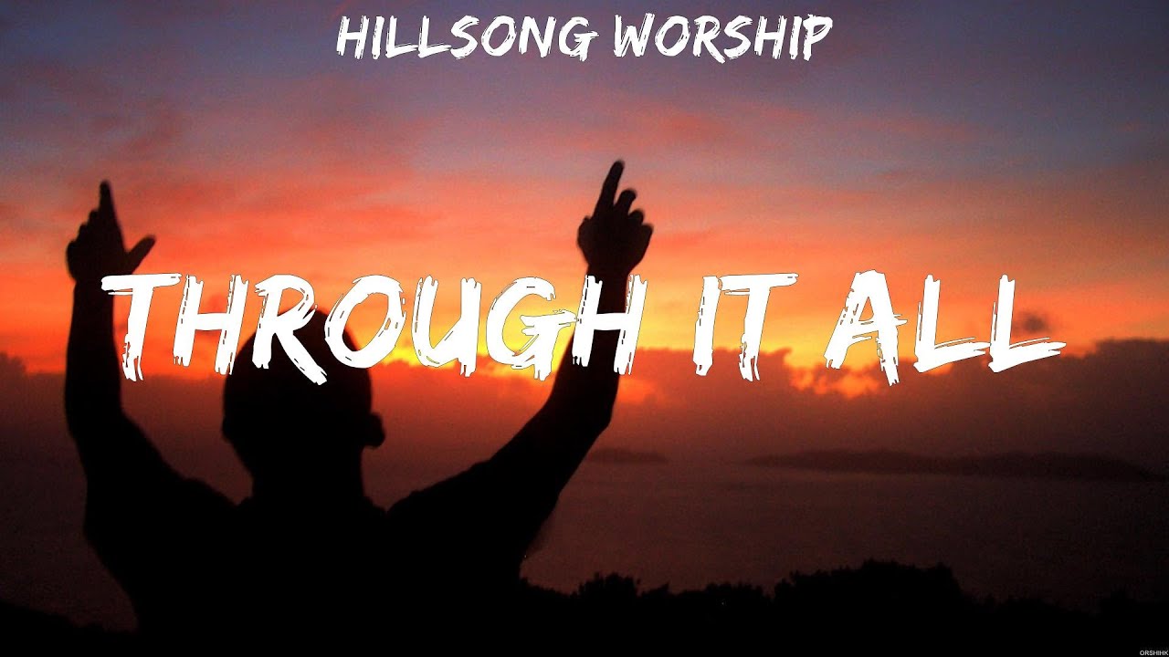 Hillsong Worship - Through It All (Lyrics) Matthew West, MercyMe ...