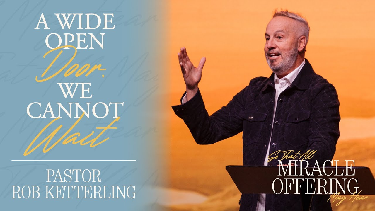 A Wide Open Door: We Cannot Wait - Pastor Rob Ketterling - YouTube