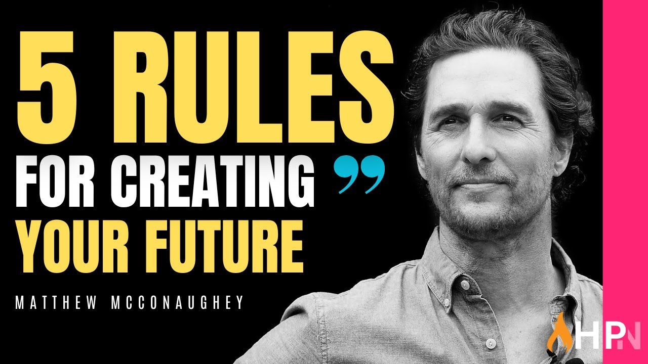 The Pursuit of Happiness | 5 Rules for Creating Your Future | Matthew McConaughey Speech - YouTube