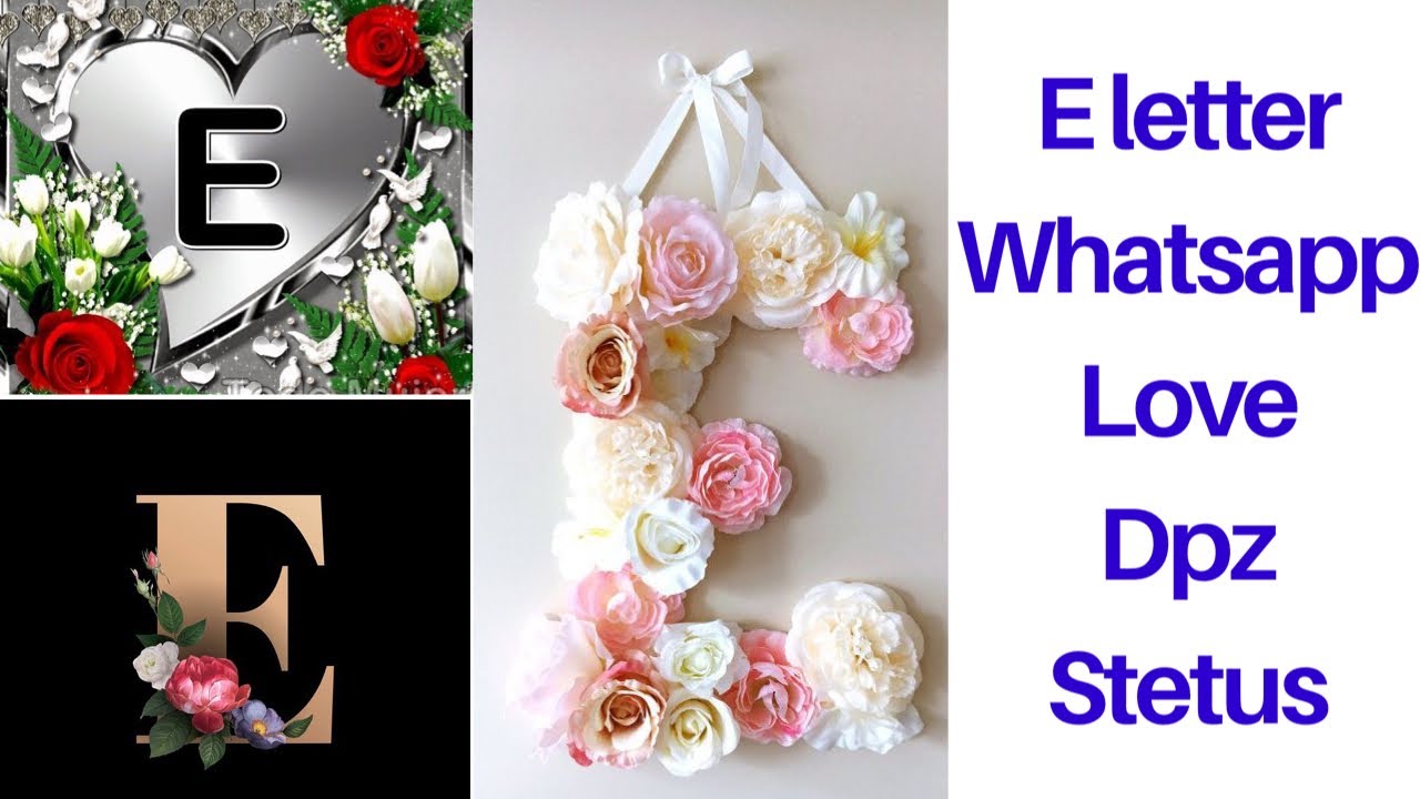 E letter WhatsApp dps picture photos wallpapers - YouTube
