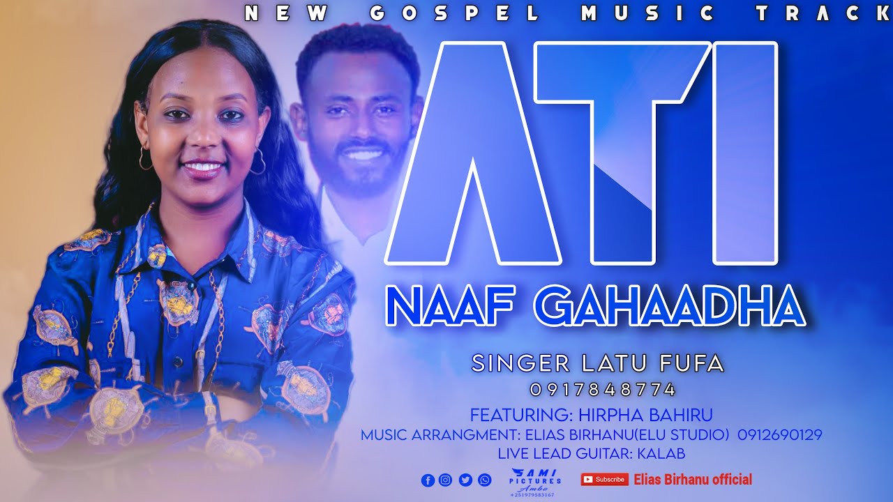 Latu Fufa “ATI NAAF GAHAADHA” new oromic music 2022 - YouTube
