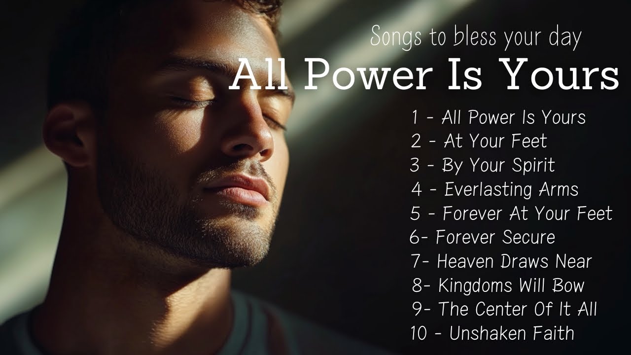 🎵 All Power Is Yours | Gospel Songs of Faith | Christian Songs 🎵 - YouTube