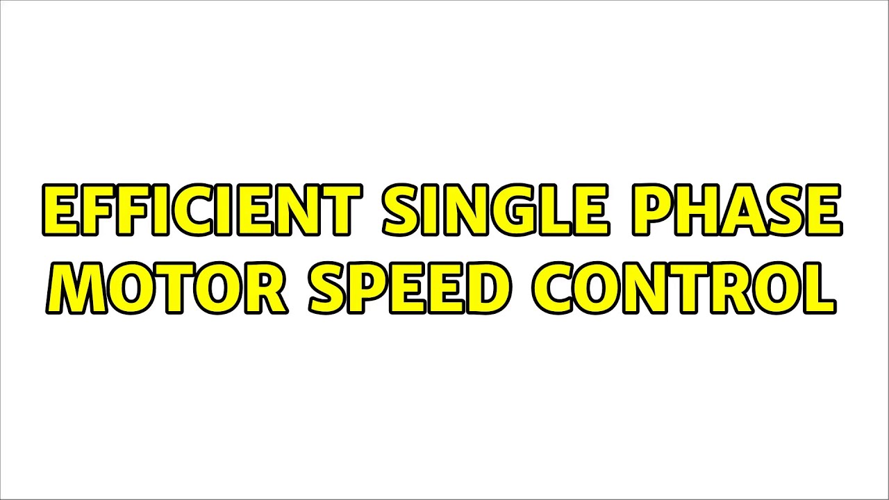 Efficient Single Phase Motor Speed Control - YouTube
