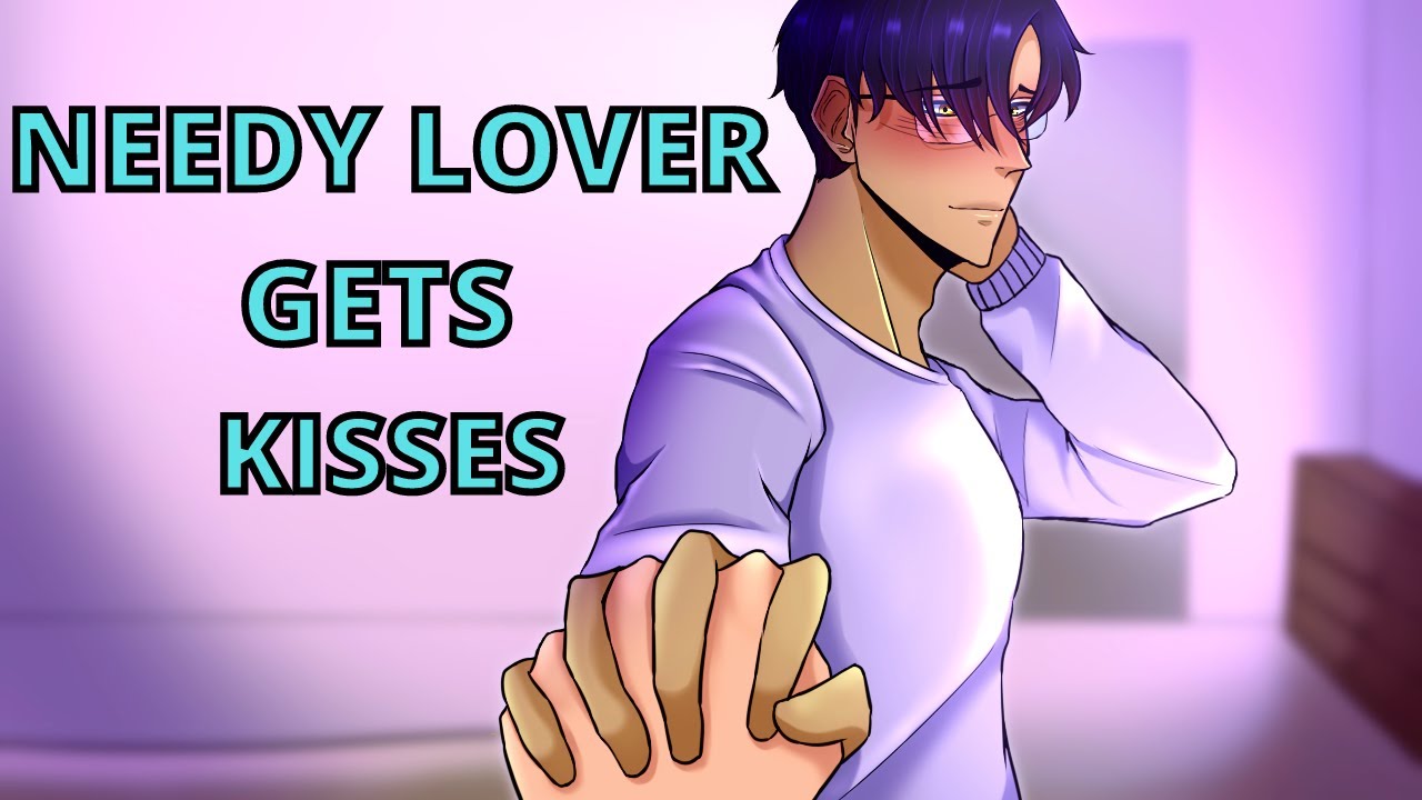 M4F| Needy Lover Gets Kisses [Needy Lover x Listener] [Kissing ...