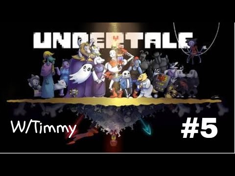 Undertale #5 w/Timmy - YouTube