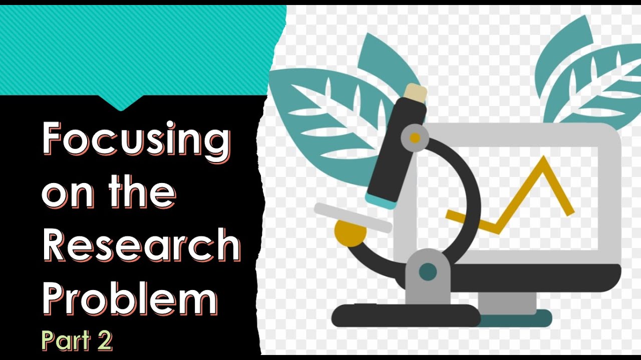 Focusing On The Research Problem (Part 2) - YouTube
