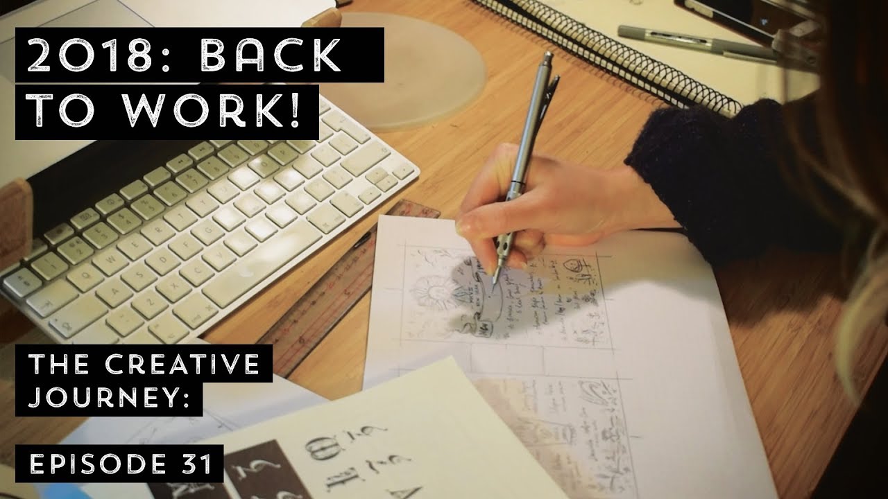 2018: BACK TO WORK | The Creative Journey - Episode 31 - YouTube