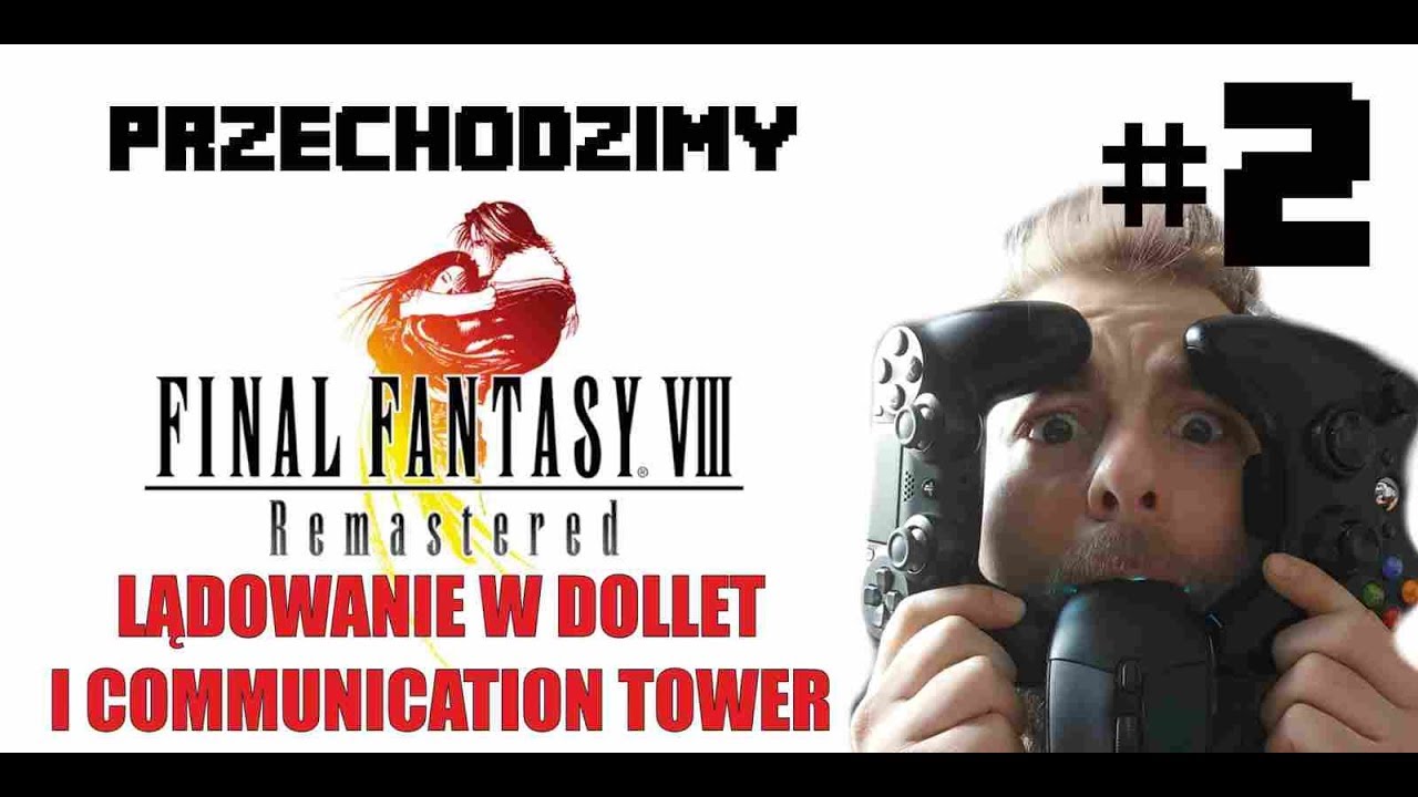 Przechodzimy Final Fantasy VIII Remastered #2: Lądowanie w Dollet i ...