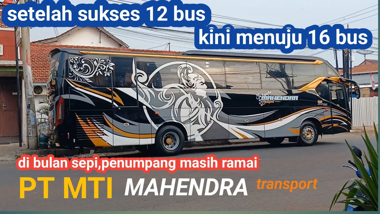 SUKSES 12 BUS,KINI MENUJU 16 BUS ||GERAK CEPAT MAHENDRA TRANSPORT || PT ...