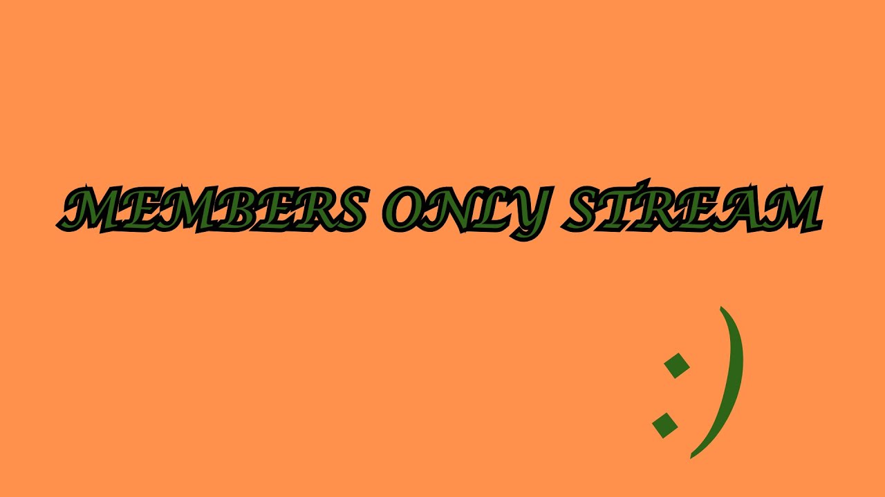 First Ever Members Only Stream - YouTube