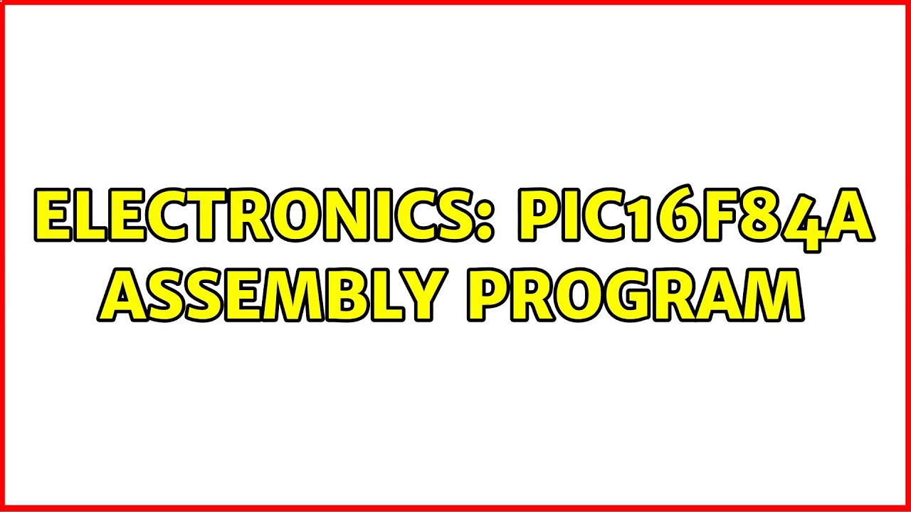 Electronics Pic16f84a Assembly Program Youtube