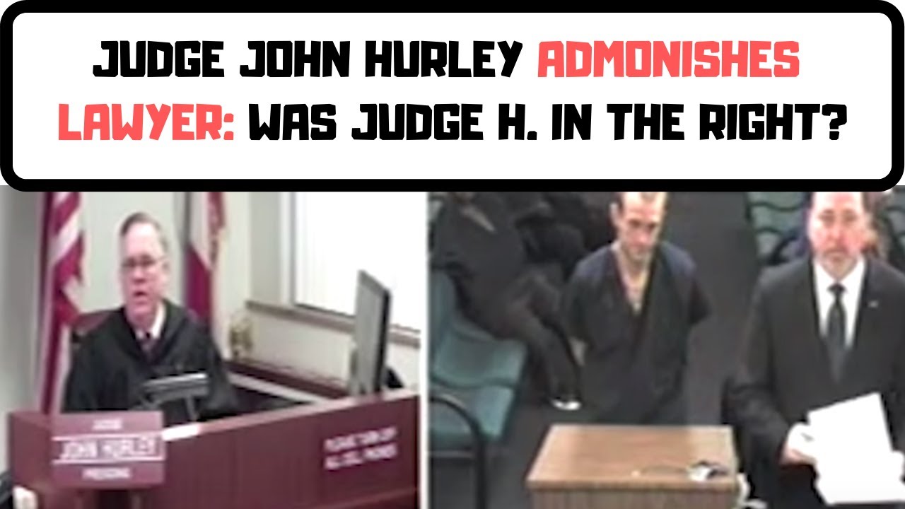 Judge John Hurley Admonishes Lawyer: Was The Judge Correct? - YouTube