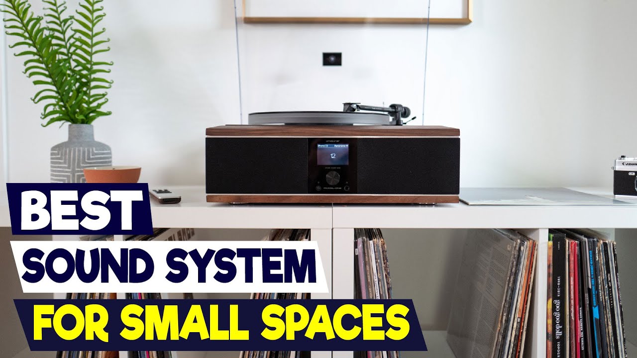 The Best Sound Systems for Small Spaces: A Comprehensive Guide - YouTube