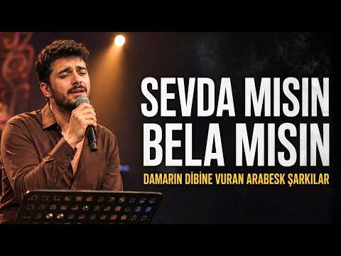 Sevda Mısın Bela Mısın | Damarın Dibine Vuran Arabesk Şarkılar