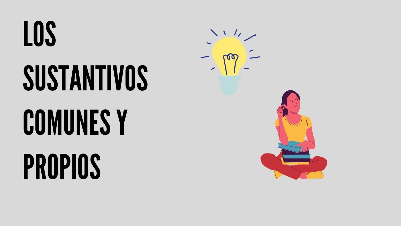 Los sustantivos- Propios y Comunes- Concretos y abstractos- Colectivos ...
