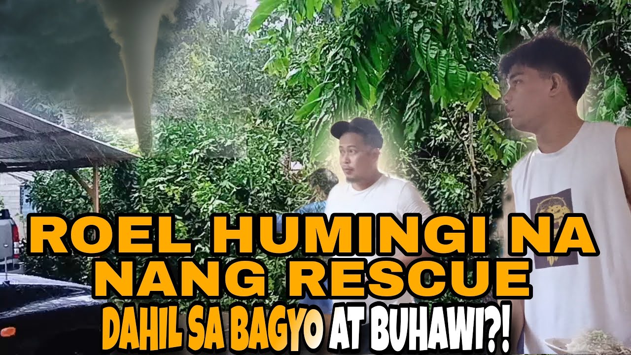 ROEL HUMINGI NA NANG RESCUE DAHIL SA BAGYO AT BUHAWI/GRABI NA ITO ...