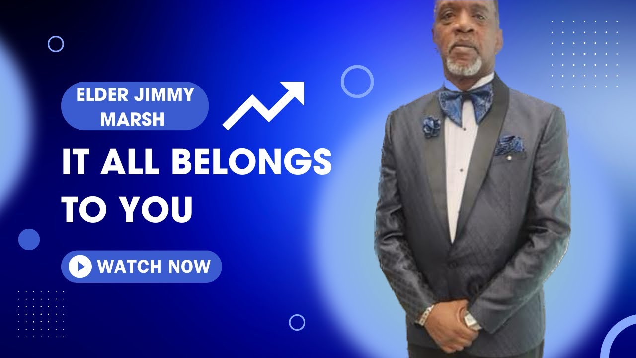 It All Belongs To You | Elder Jimmy Marsh - YouTube