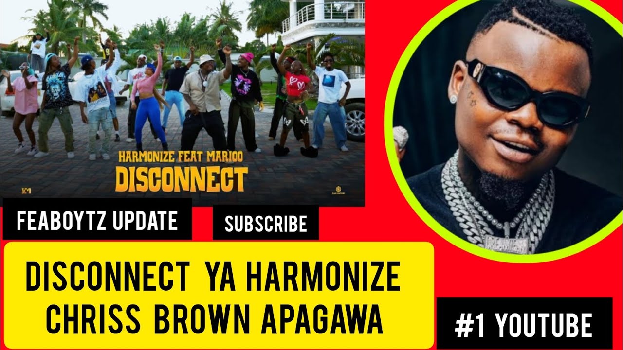 DISCONNECT YA HARMONIZE YAMPAGAWISHA CHRISS BROWN | DIAMOND AFUNGUKA ...
