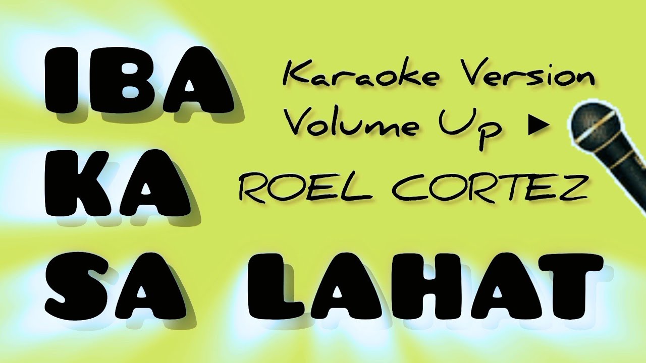 "IBA KA SA LAHAT" Roel Cortez _ Karaoke Version Volume Up ️ #karaoke ...