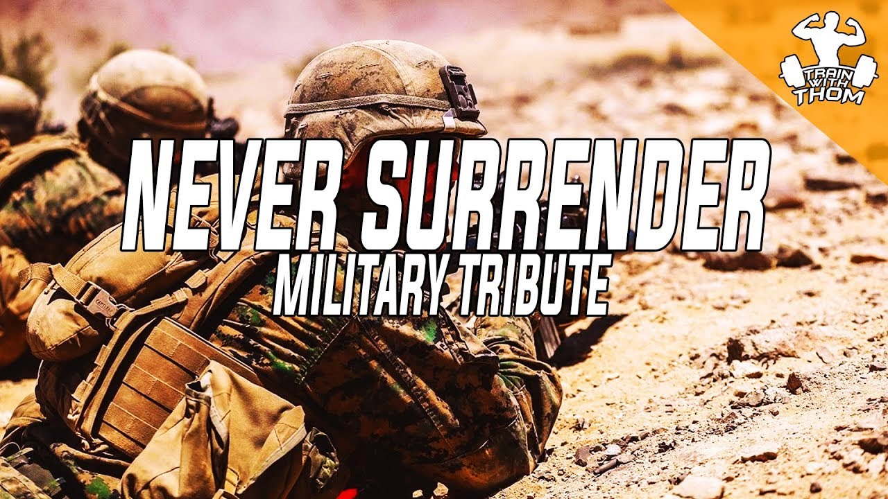 Military Tribute Video | NEVER SURRENDER!! - YouTube