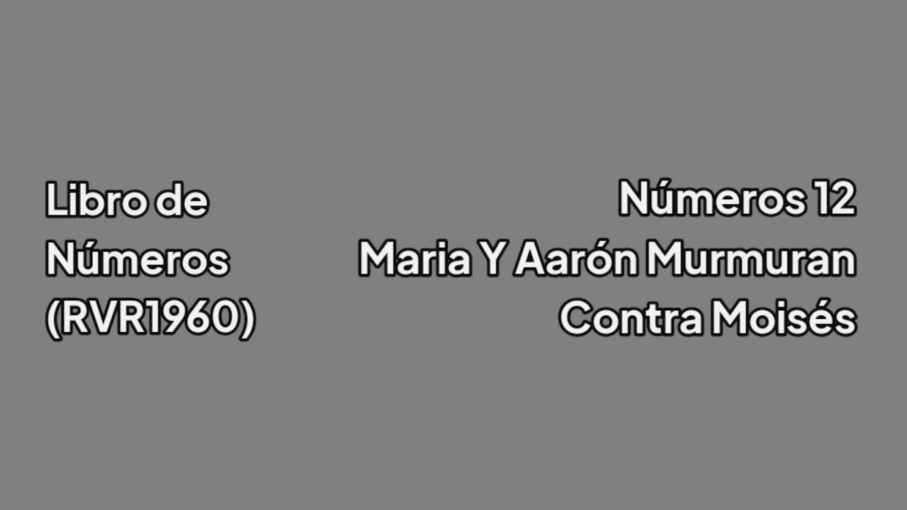 Números 12 ~ María y Aarón murmuran contra Moises || La Biblia En ...