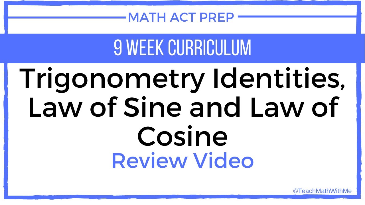 Math ACT Prep - Trigonometry Identities, Law of Sine and Law of Cosine ...