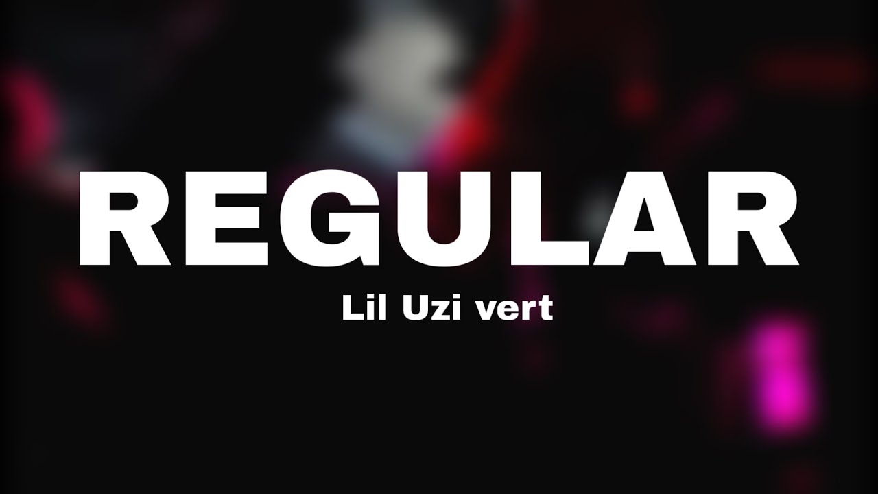 Lil Uzi Vert - Regular - [Official Music Lyrics] - YouTube