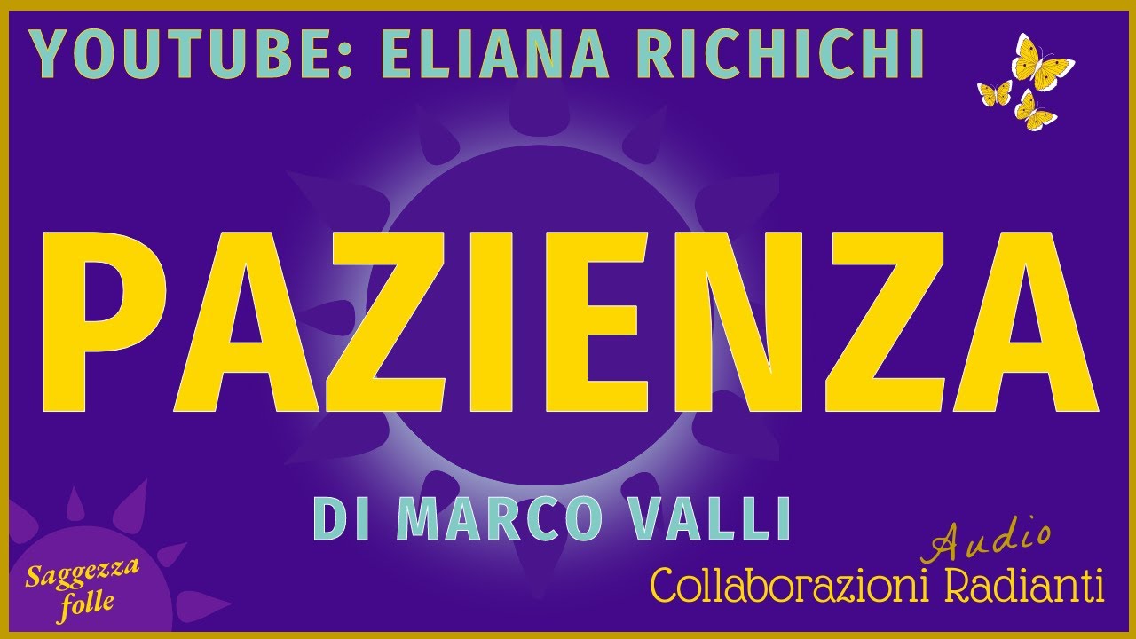 PAZIENZA. Di Marco Valli. A cura di @ElianaRichichi @Marco-valli - YouTube
