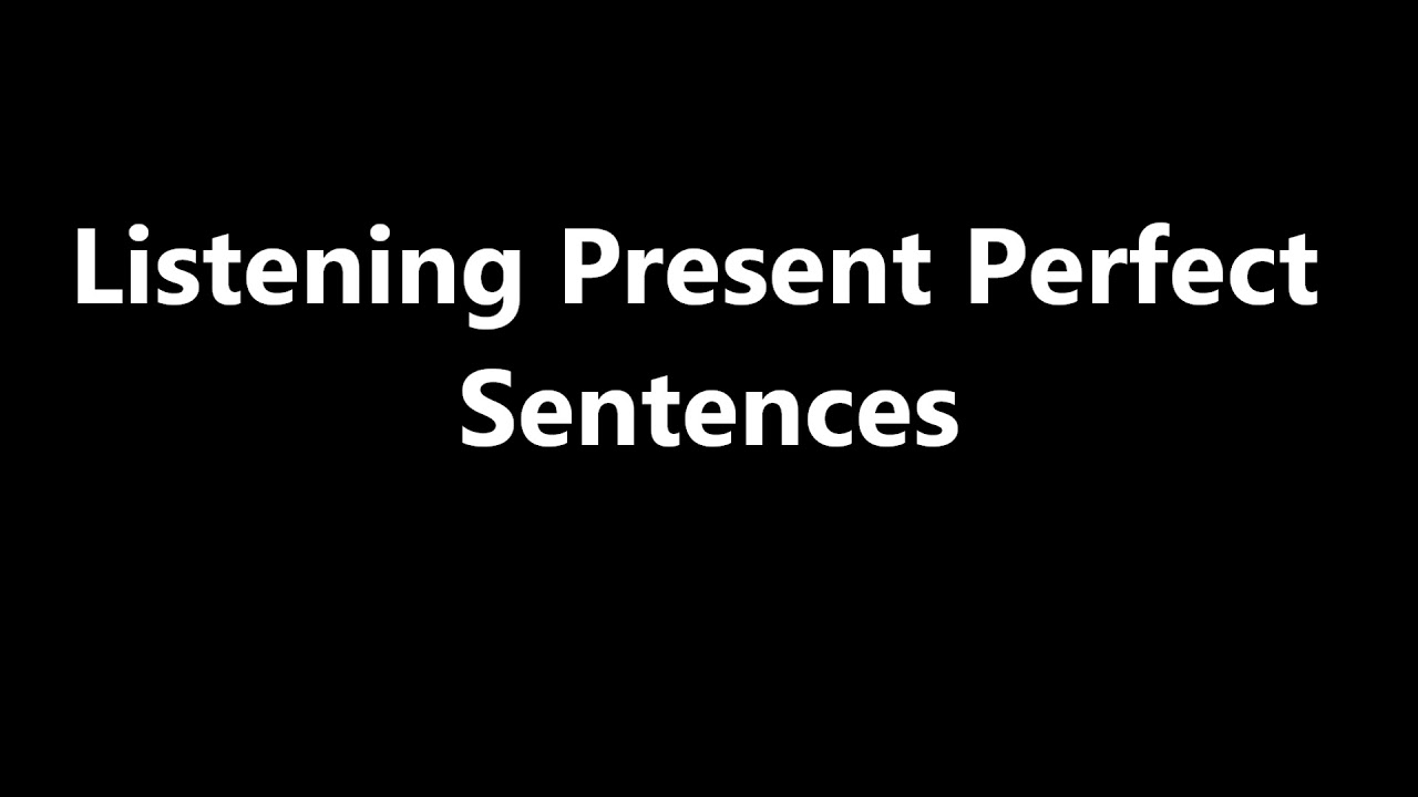 Listening Present Perfect - YouTube