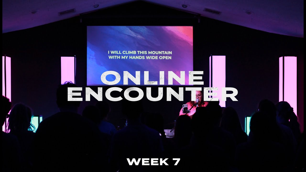 Online Encounter Week 7 - YouTube