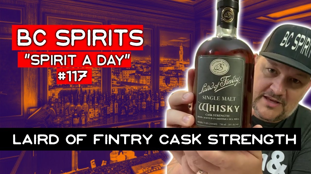 BC Spirits "Spirit a Day" #117 - Okanagan Spirits Laird of Fintry Cask ...