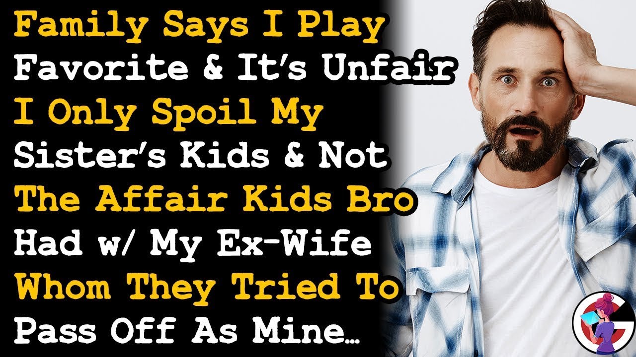 Family Says I Play Favorites Cos I Only Spoil My Sis's Kids , Not Bro's ...