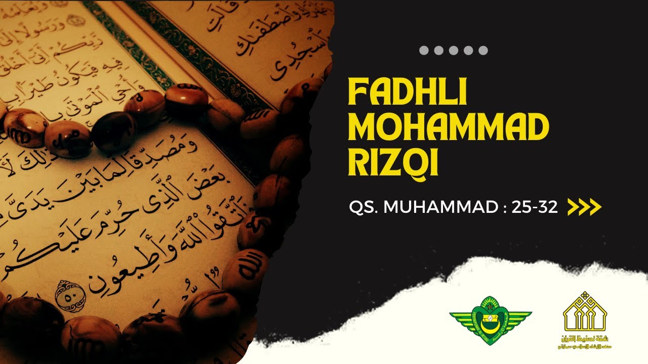 FADHLI MOHAMMAD RIZQI - QS. MUHAMMAD : 25-32 - YouTube