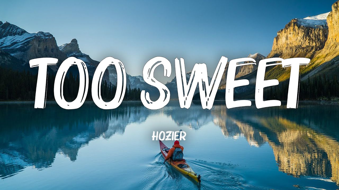 Hozier - Too Sweet (Lyrics) - YouTube