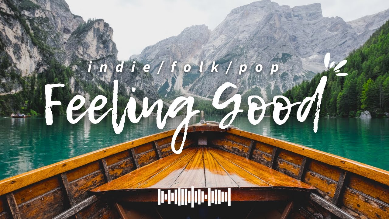 Feeling Good 🌞 Best Instrumental Indie Folk | Indie/Folk/Pop Music ...