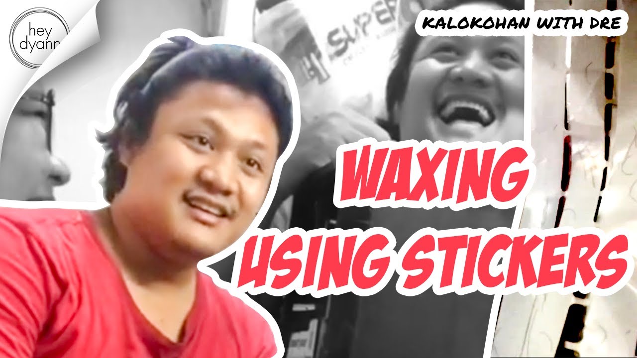 Waxing using Stickers - Kalokohan with Dre - YouTube