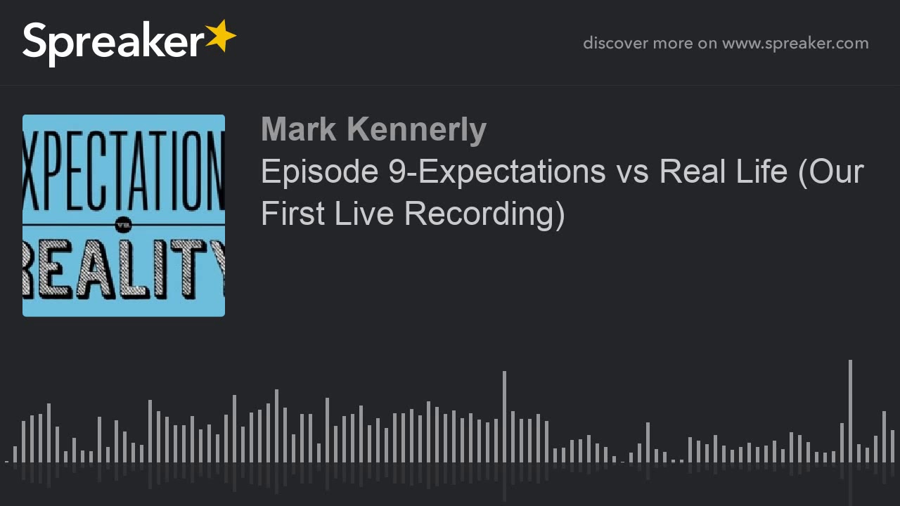Episode 9-Expectations vs Real Life (Our First Live Recording) (part 1 ...
