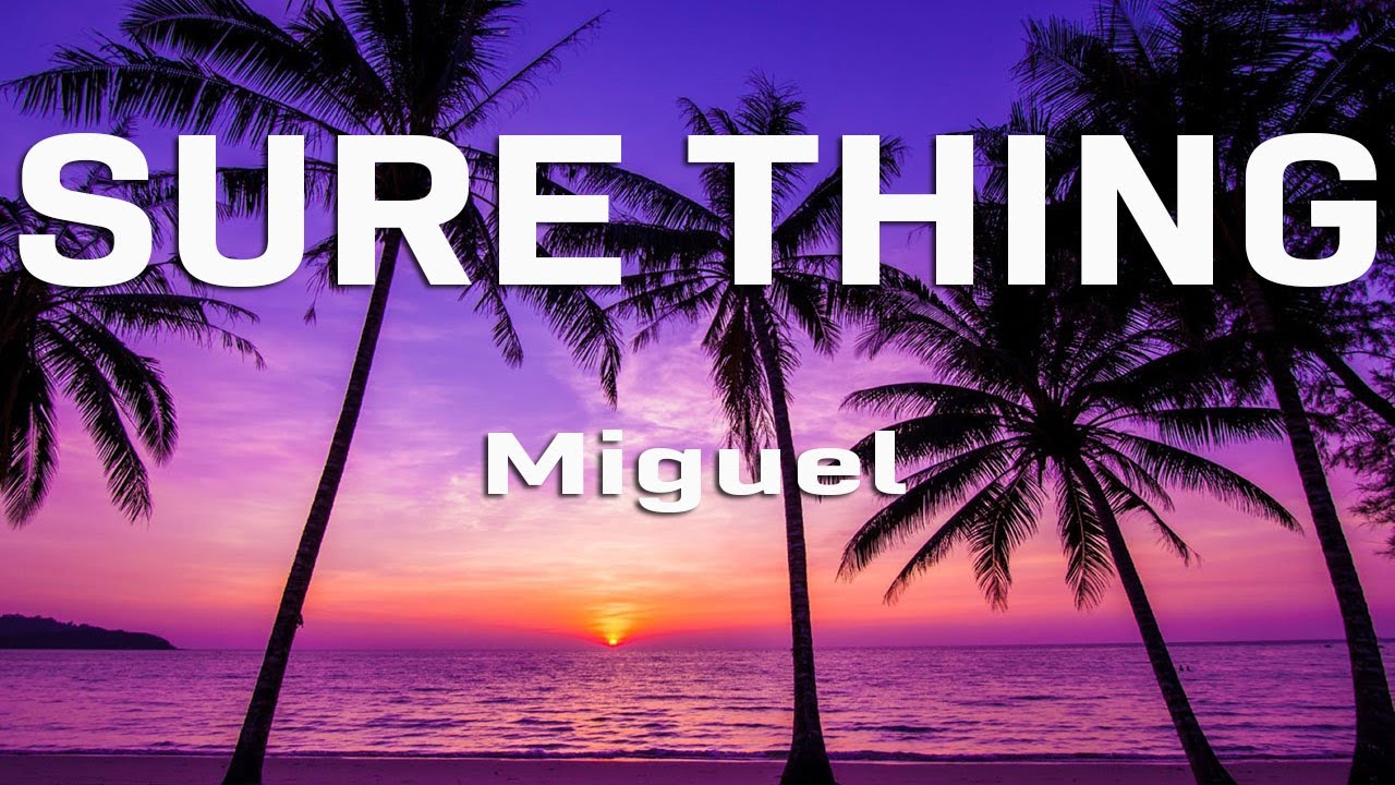 Miguel - Sure Thing (Lyrics) - YouTube