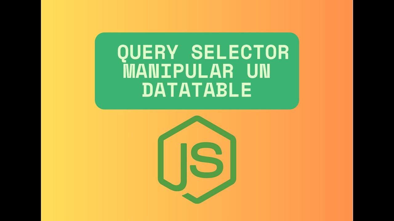 Ejemplo de QuerySelector, Manipular Datatable - YouTube