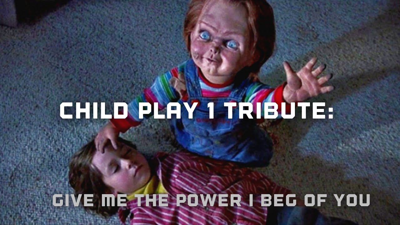 Child Play 1 Tribute: Give me the power I beg of you - YouTube